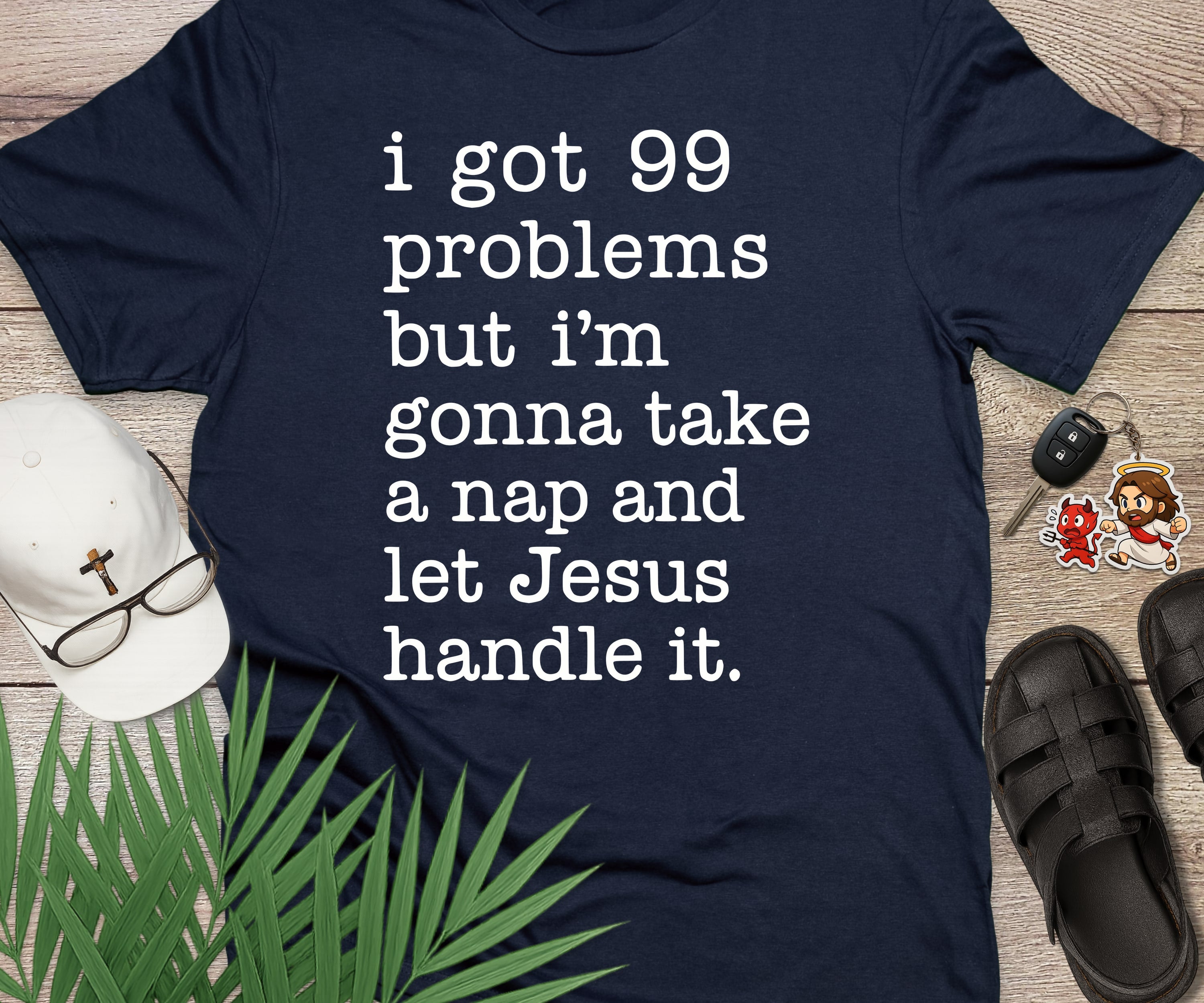 99 Problems But Jesus Got This – Laughing Lamb
